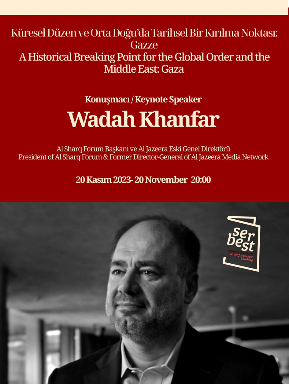 Al Jazeera’nin eski Genel Koordinatörü Wadah Khanfar, bugün Serbestiyet ...